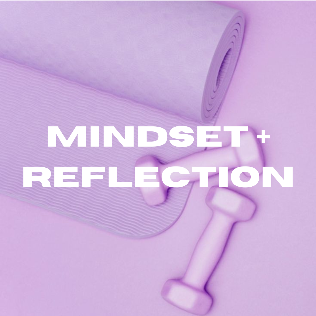 MINDSET + REFLECTION by BODY by Summer